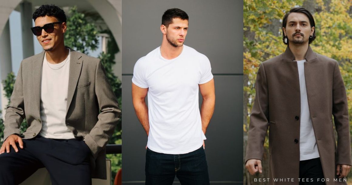 10 Best White Tees for Men—Must-Have Piece for Every Men
